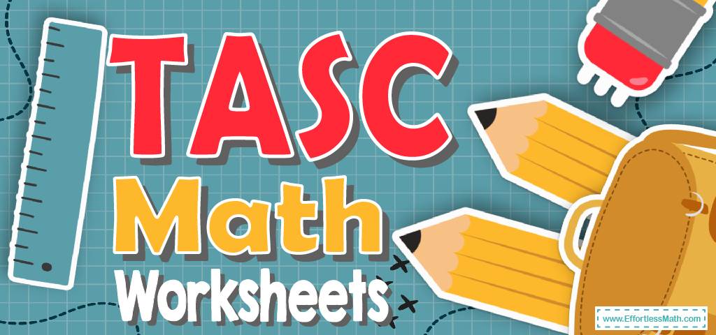 The Best TASC Math Worksheets: FREE & Printable - Effortless Math: We ...