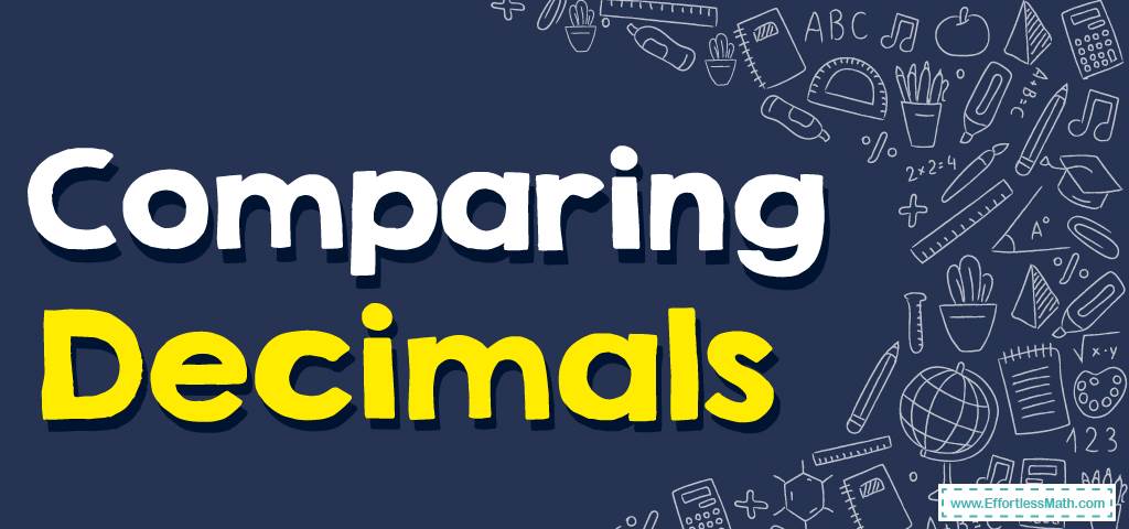 How to Compare Decimals? (+FREE Worksheet!) - Effortless Math: We Help ...