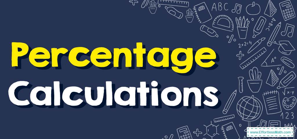 How to Do Percentage Calculations? (+FREE Worksheet!) - Effortless Math ...