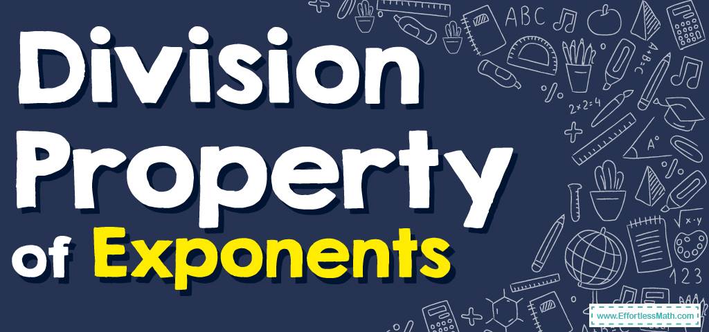 How to Divide Exponents? (+FREE Worksheet!) - Effortless Math: We Help ...