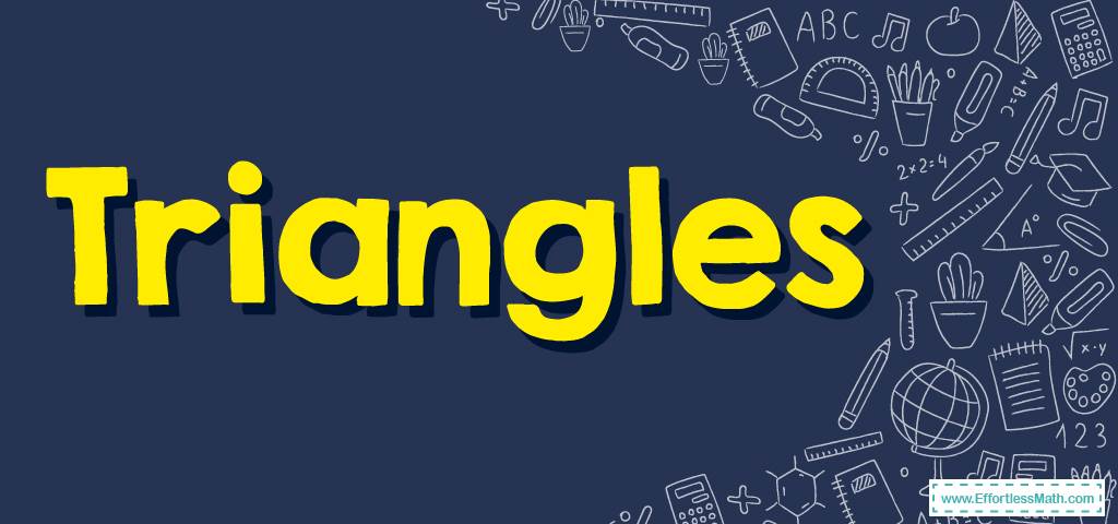 How to Solve Triangles Problems? (+FREE Worksheet!) - Effortless Math ...