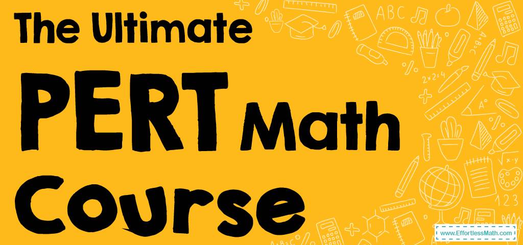The Ultimate PERT Math Course (+FREE Worksheets & Tests) - Effortless ...