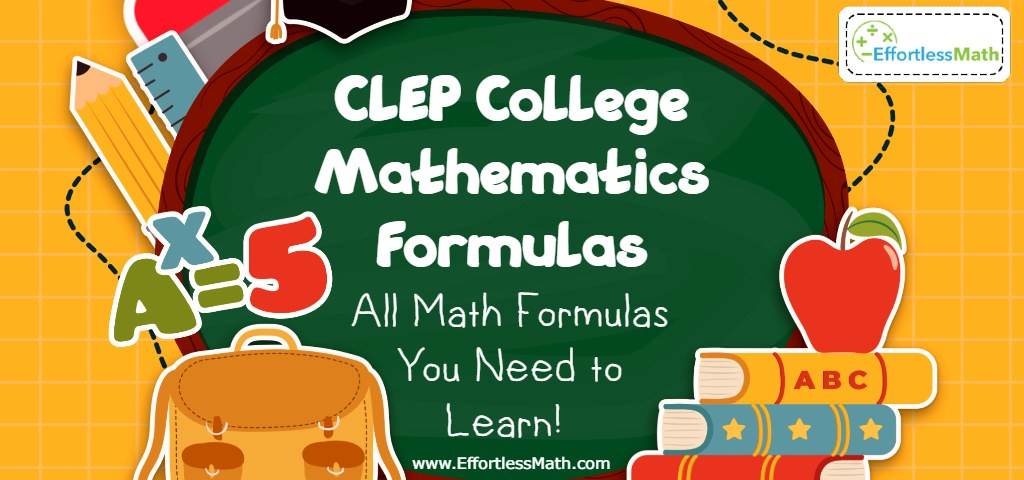 CLEP College Mathematics Formulas - Effortless Math: We Help Students ...