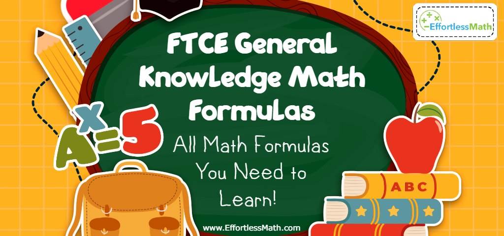 FTCE General Knowledge Math Formulas - Effortless Math: We Help ...