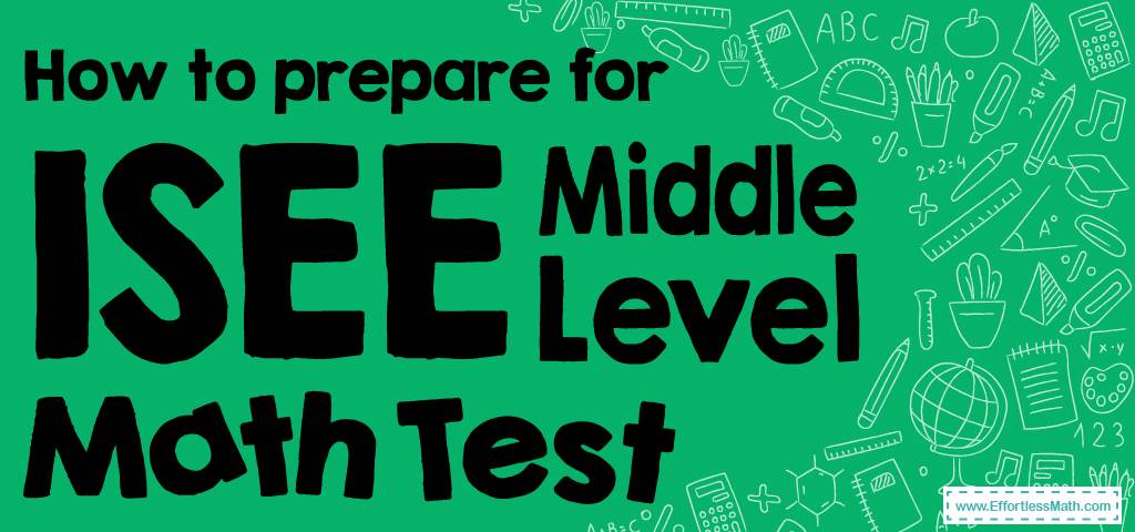 How to Prepare for the ISEE Middle-Level Math Test? | Effortless Math