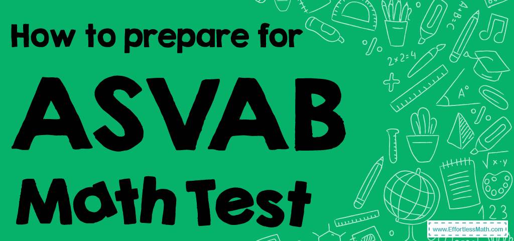 How To Prepare For The ASVAB Math Test Effortless Math We Help how-to-prepare-for-the-asvab-math-test-effortless-math-we-help