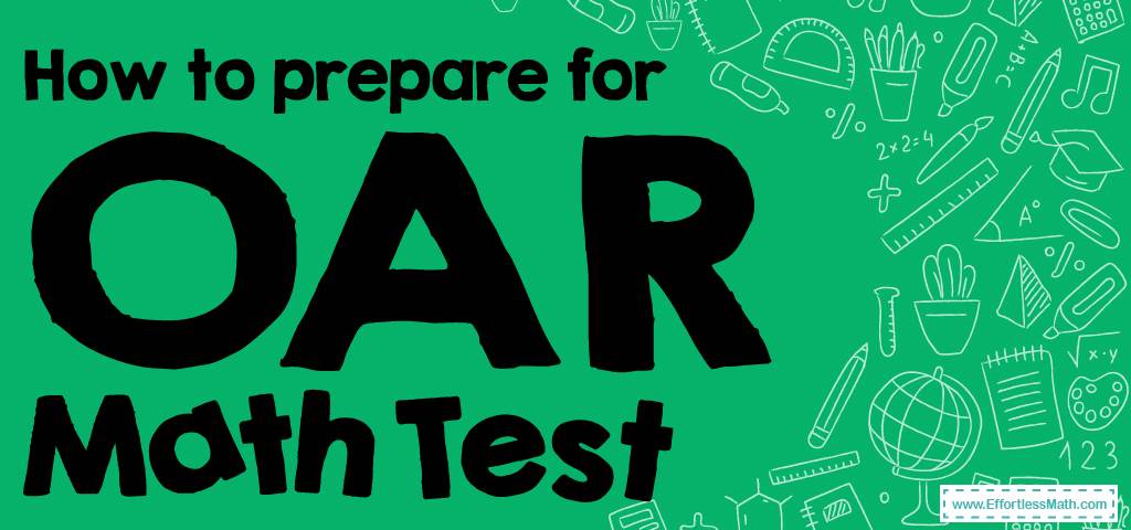 How to Prepare for the OAR Math Test? - Effortless Math: We Help ...