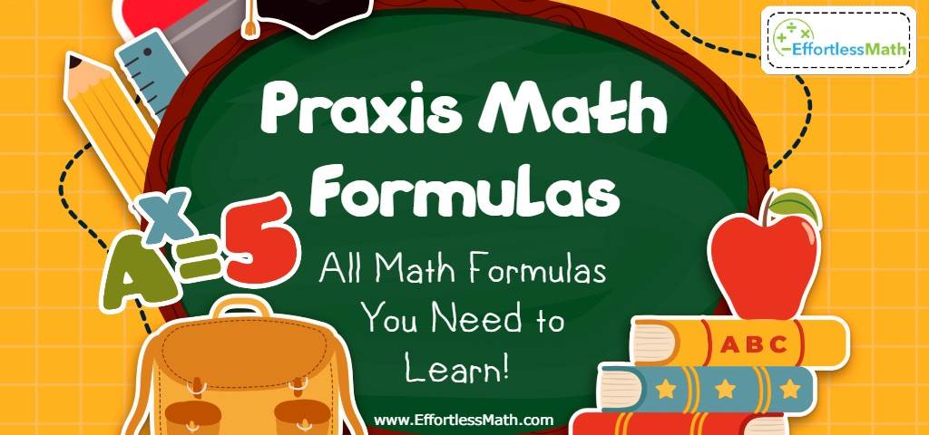 Praxis Math Formulas - Effortless Math: We Help Students Learn to LOVE Mathematics