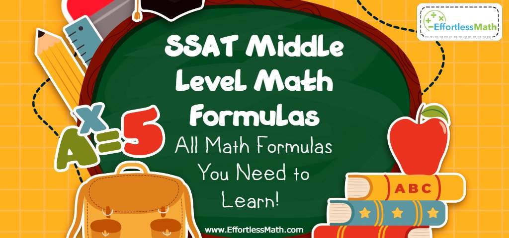 SSAT Middle Level Math Formulas - Effortless Math: We Help Students ...