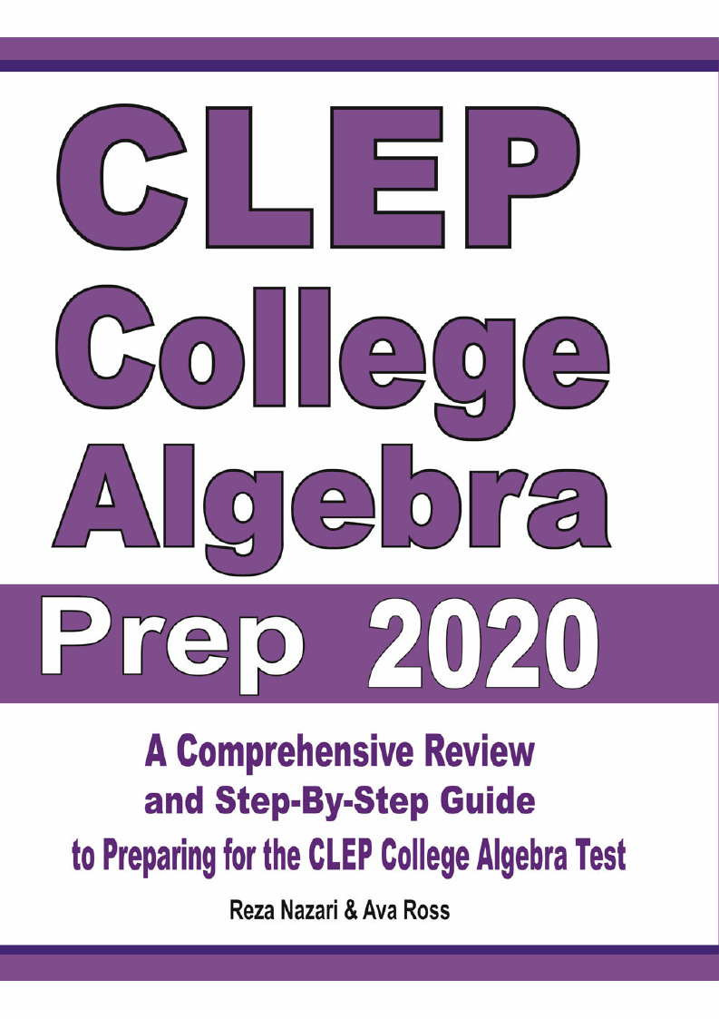 CLEP College Algebra Prep 2020: A Comprehensive Review and Step-By-Step ...