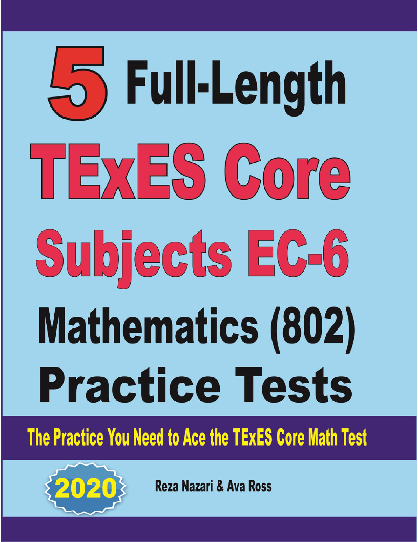 5 Full-Length TExES Core Subjects EC-6 Mathematics (802) Practice Tests ...