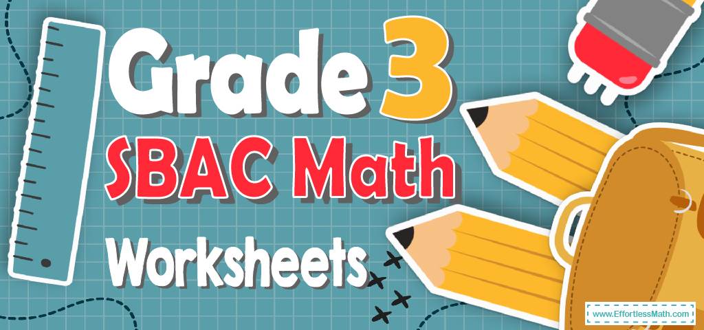 3rd Grade SBAC Math Worksheets: FREE & Printable - Effortless Math: We ...