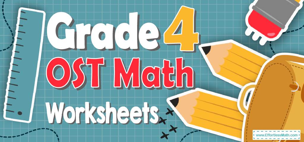 4th Grade OST Math Worksheets: FREE & Printable - Effortless Math: We ...