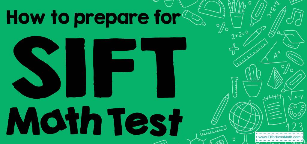 How to Prepare for the SIFT Math Test? - Effortless Math: We Help ...