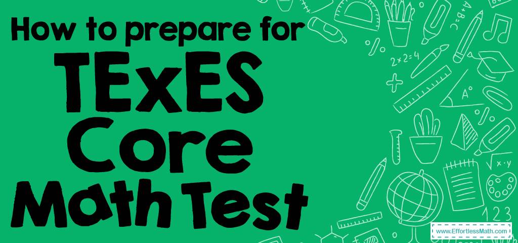 How To Prepare For TExES Core Subjects Math Test Effortless Math We how-to-prepare-for-texes-core-subjects-math-test-effortless-math-we