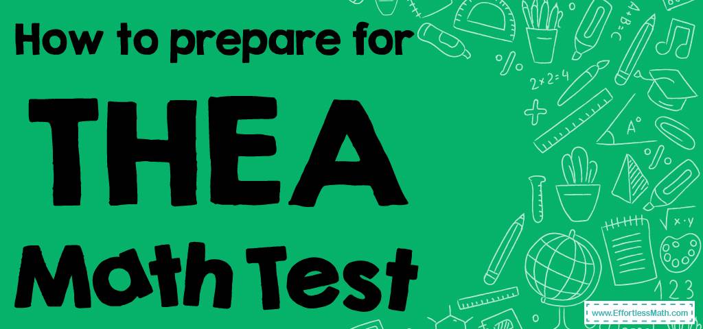 How to Prepare for the THEA Math Test? - Effortless Math: We Help ...
