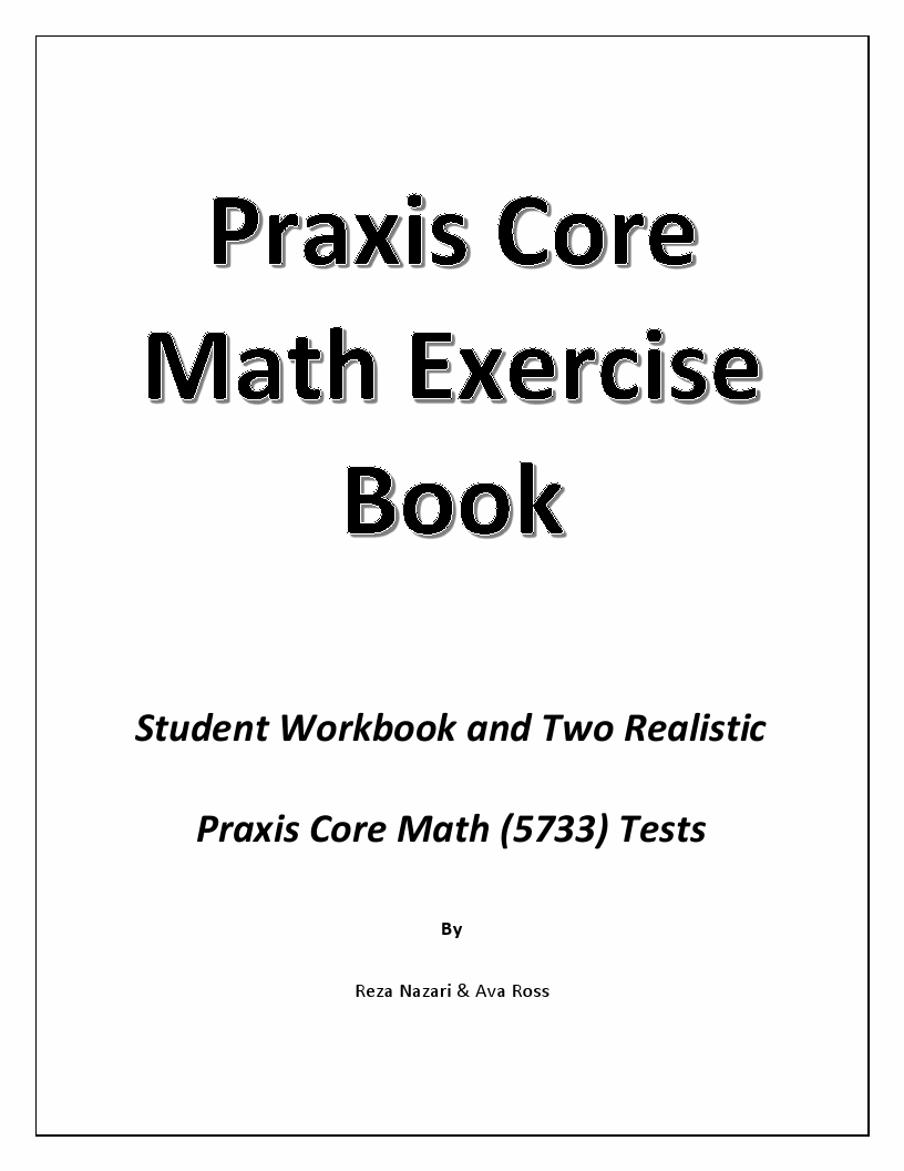 Praxis Core Math Exercise Book: Student Workbook and Two Realistic ...
