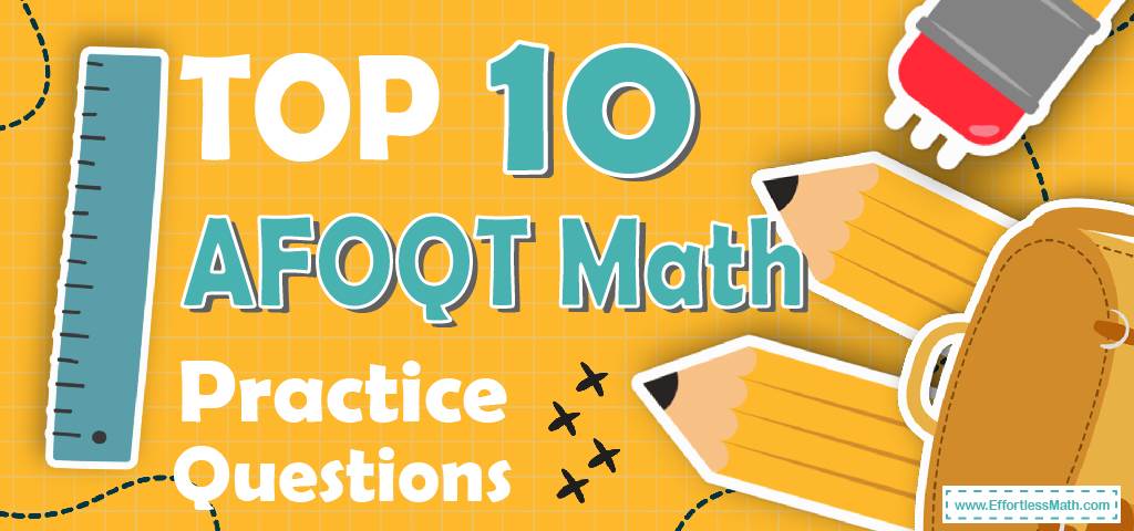 Top 10 AFOQT Math Practice Questions - Effortless Math: We Help ...
