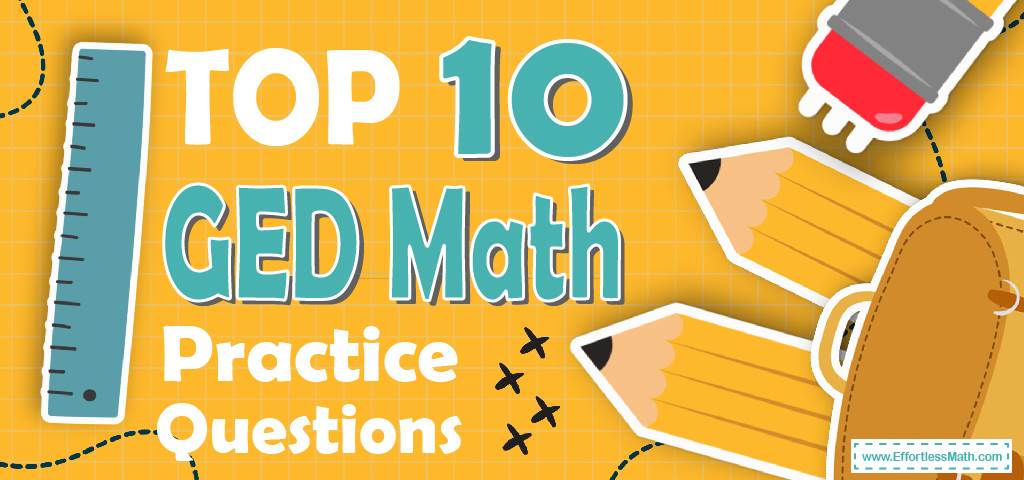 Top 10 GED Math Practice Questions - Effortless Math: We Help Students ... Top 10 GED Math Practice Questions - Effortless Math: We Help Students ...