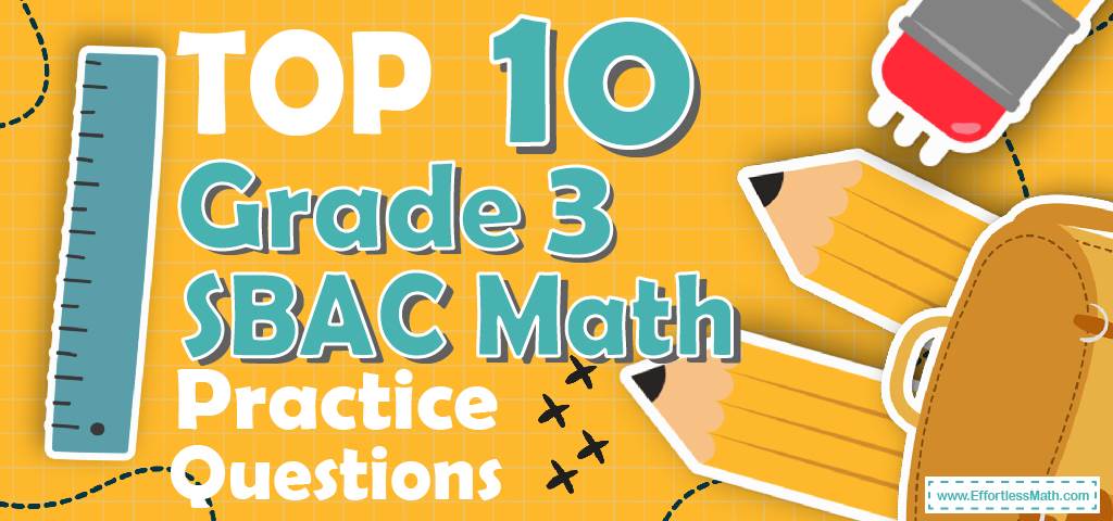 Top 10 3rd Grade SBAC Math Practice Questions - Effortless Math: We ...