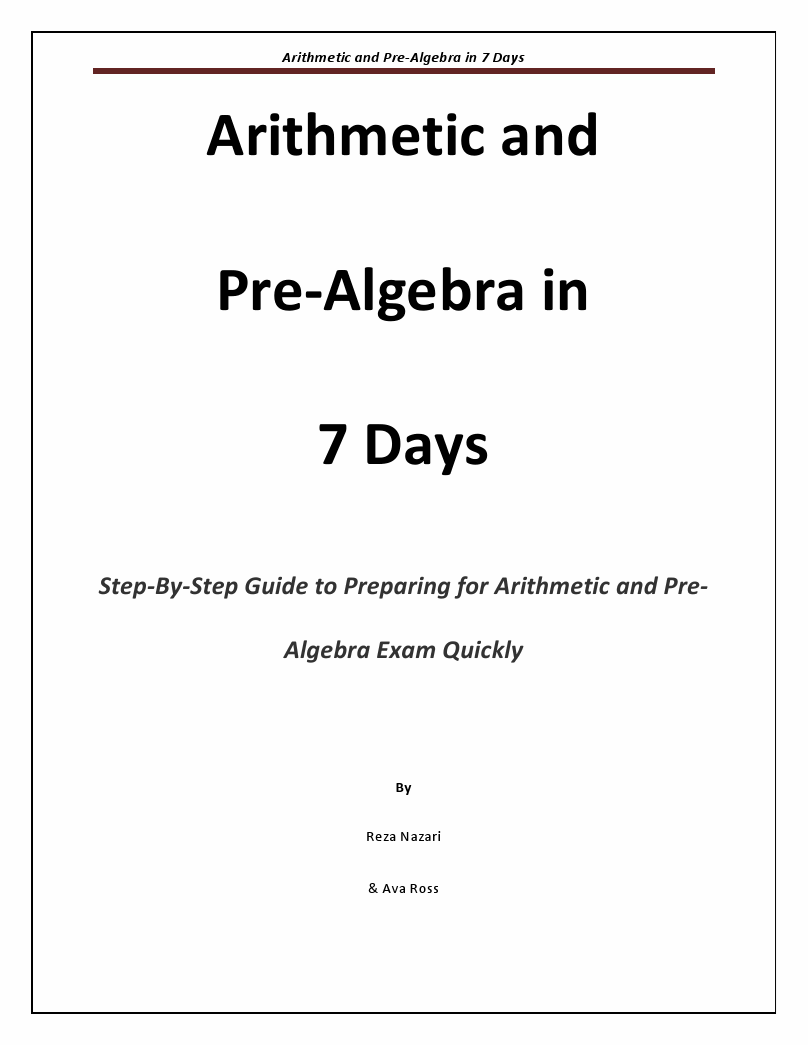 Arithmetic and Pre-Algebra in 7 Days: Step-By-Step Guide to Preparing ...