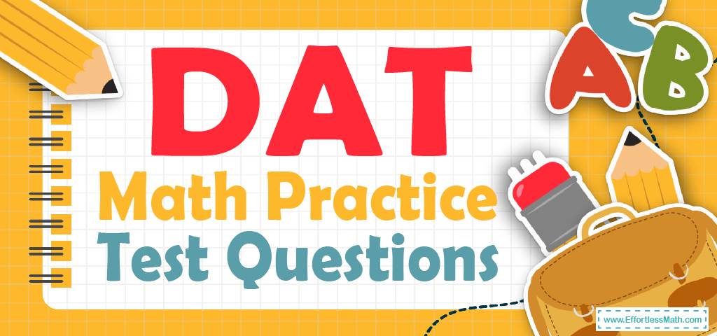 DAT Quantitative Reasoning Math Practice Test Questions - Effortless ...