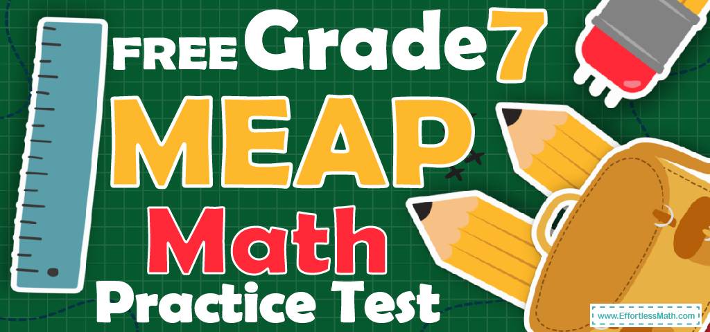 FREE 7th Grade MEAP Math Practice Test - Effortless Math: We Help ...