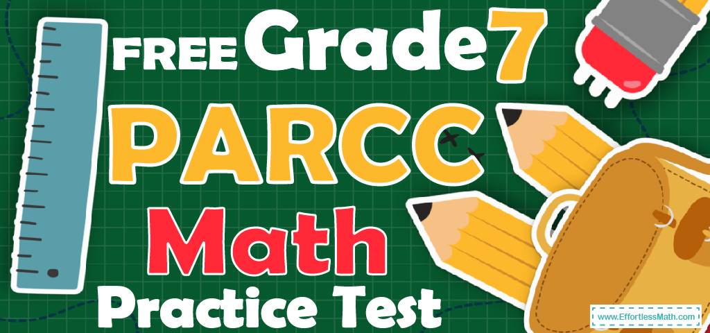 FREE 7th Grade PARCC Math Practice Test - Effortless Math: We Help ...