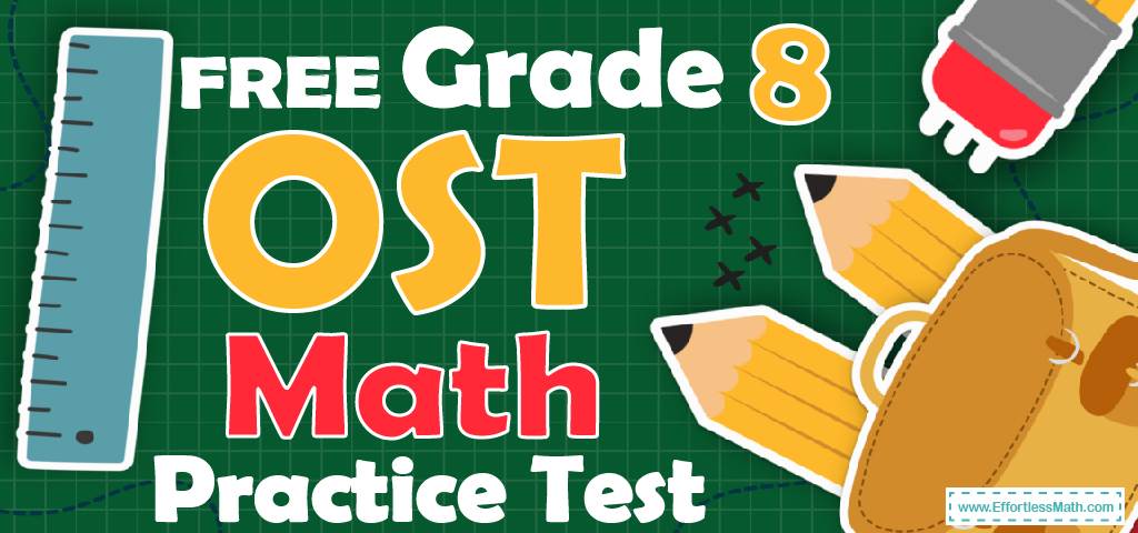 FREE 8th Grade OST Math Practice Test - Effortless Math: We Help ...
