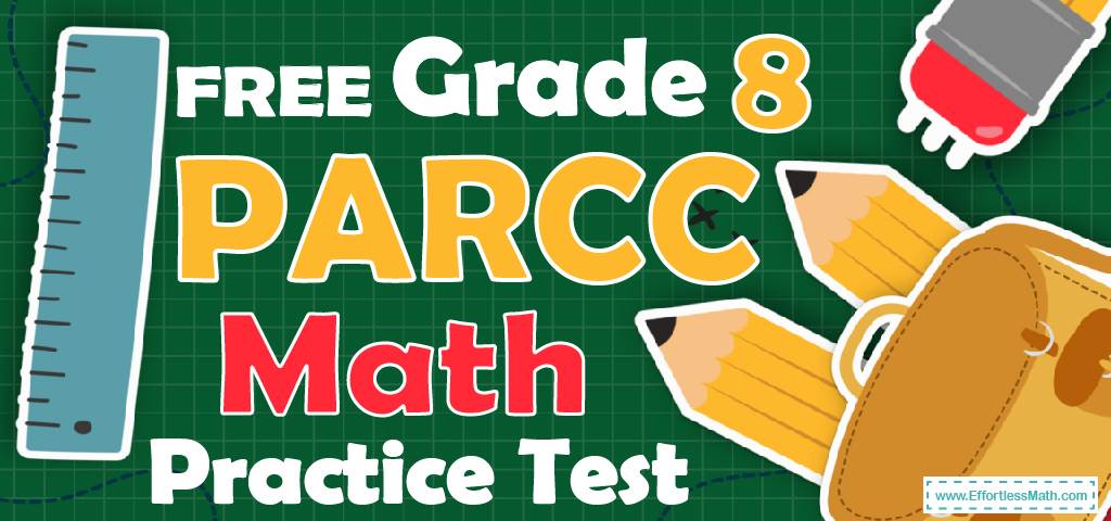 FREE 8th Grade PARCC Math Practice Test - Effortless Math: We Help ...