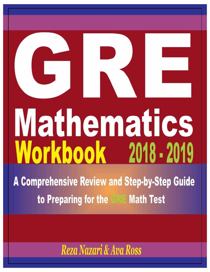 GRE Mathematics Workbook 2018-2019: A Comprehensive Review and Step-By ...
