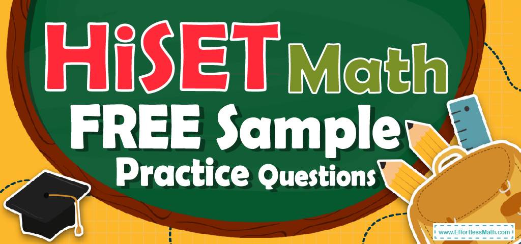 HiSET Math FREE Sample Practice Questions - Effortless Math: We Help ...