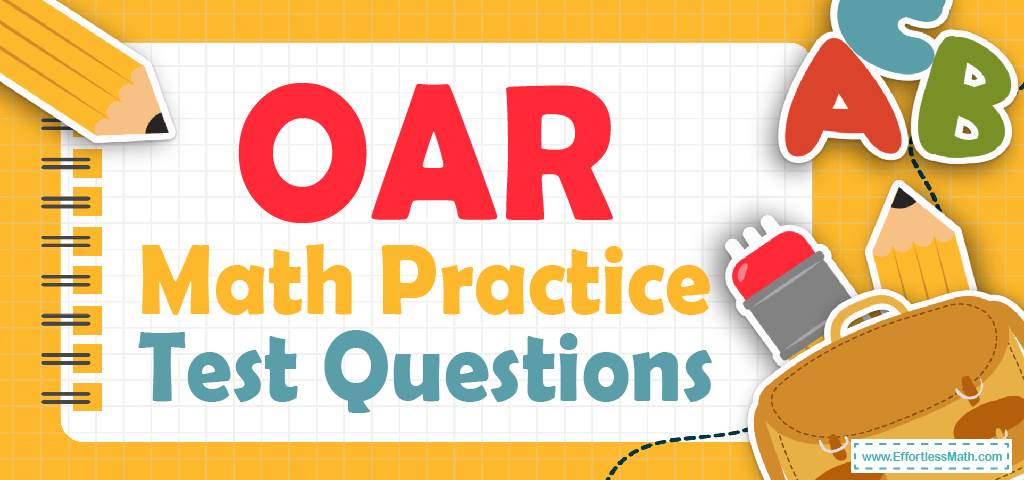 OAR Math Practice Test Questions - Effortless Math: We Help Students ...