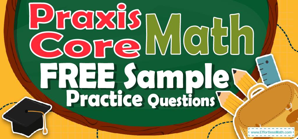 Praxis Core Math FREE Sample Practice Questions - Effortless Math: We ...