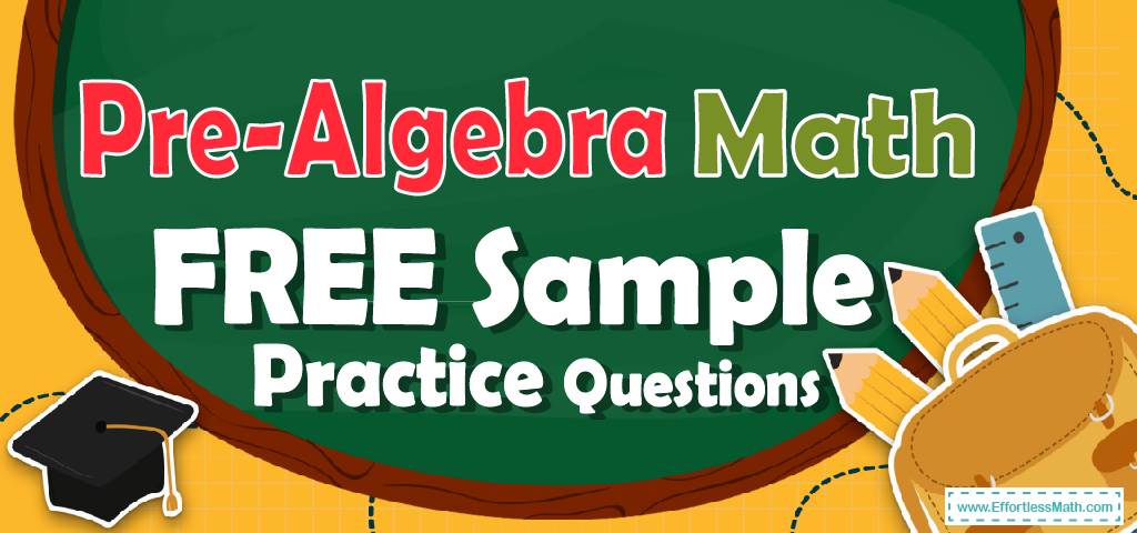 Pre Algebra FREE Sample Practice Questions Effortless Math We Help pre-algebra-free-sample-practice-questions-effortless-math-we-help
