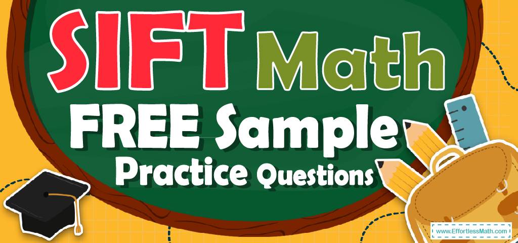 SIFT Math FREE Sample Practice Questions - Effortless Math: We Help ...
