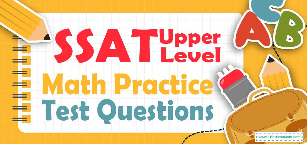 SSAT Upper Level Math Practice Test Questions - Effortless Math: We ...