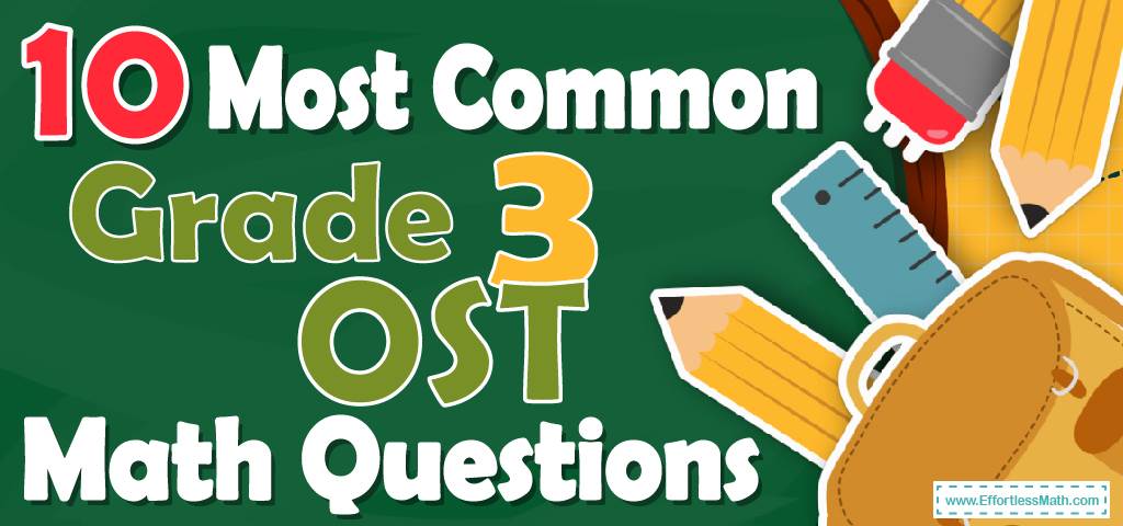 10 Most Common 3rd Grade OST Math Questions - Effortless Math: We Help ...