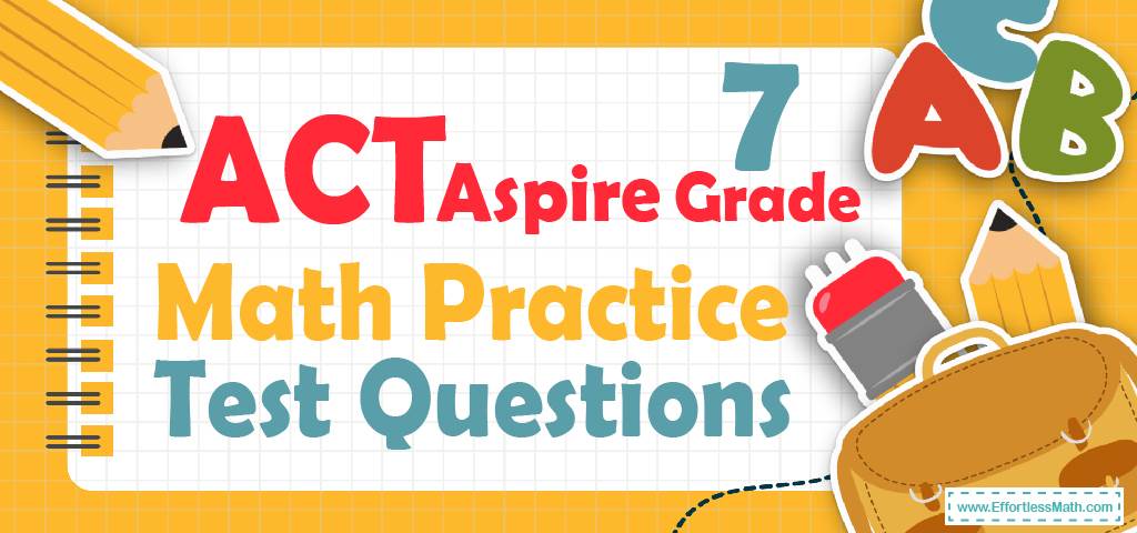 7th Grade ACT Aspire Math Practice Test Questions Effortless Math We 7th-grade-act-aspire-math-practice-test-questions-effortless-math-we