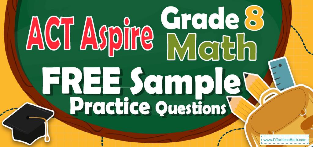 8th Grade ACT Aspire Math FREE Sample Practice Questions - Effortless ...