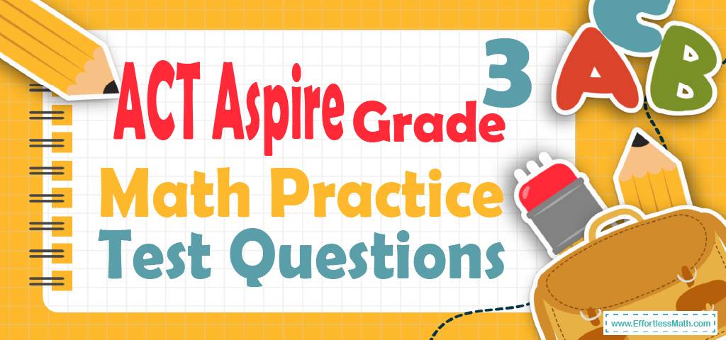 ACT Aspire Math Grade 3 Practice Test Questions Effortless Math act-aspire-math-grade-3-practice-test-questions-effortless-math