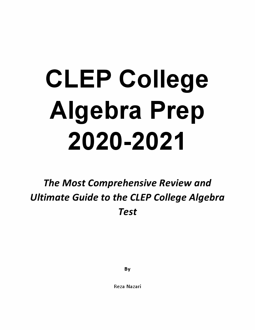 CLEP College Algebra Prep 2020-2021: The Most Comprehensive Review and ...