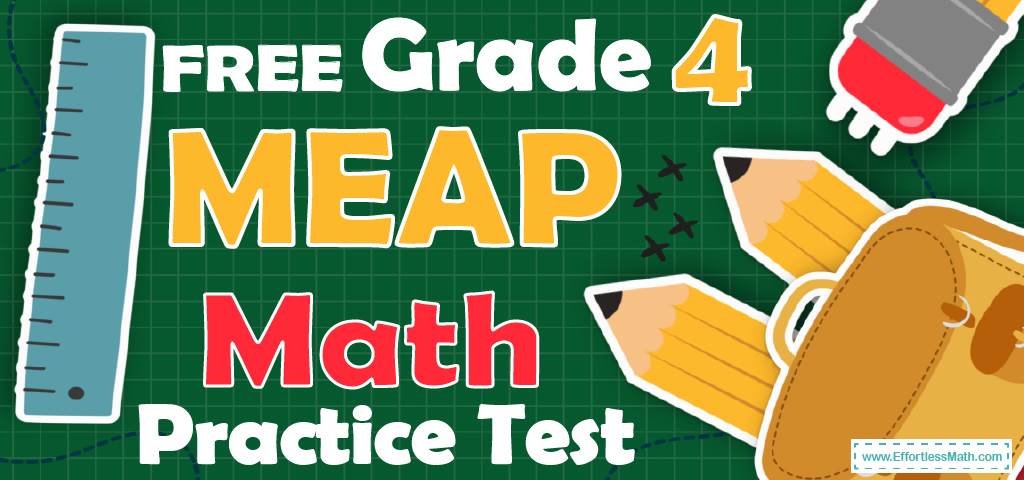 FREE 4th Grade MEAP Math Practice Test - Effortless Math: We Help ...