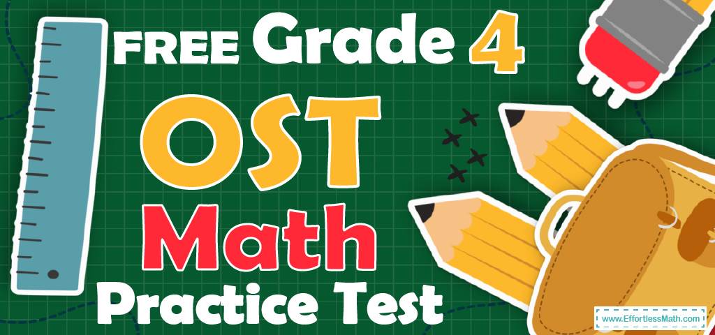 FREE 4th Grade OST Math Practice Test - Effortless Math: We Help ...