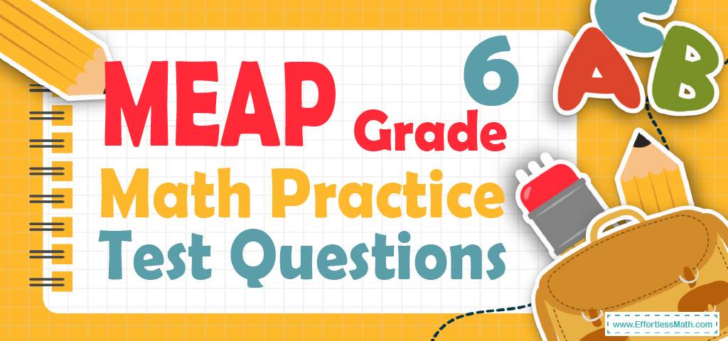 6th Grade MEAP Math Practice Test Questions - Effortless Math: We Help ...