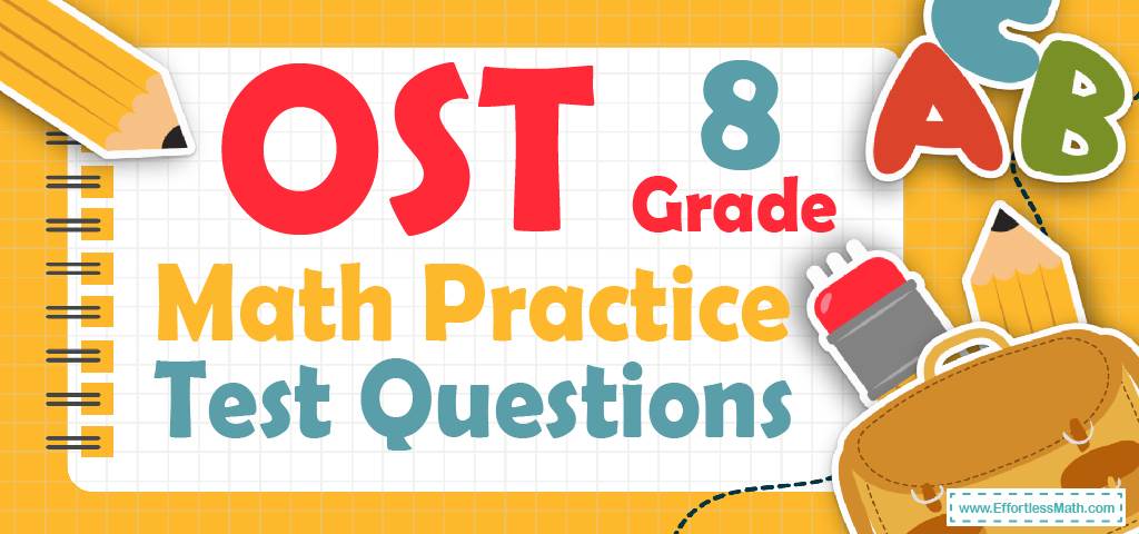 8th Grade OST Math Practice Test Questions - Effortless Math: We Help ...