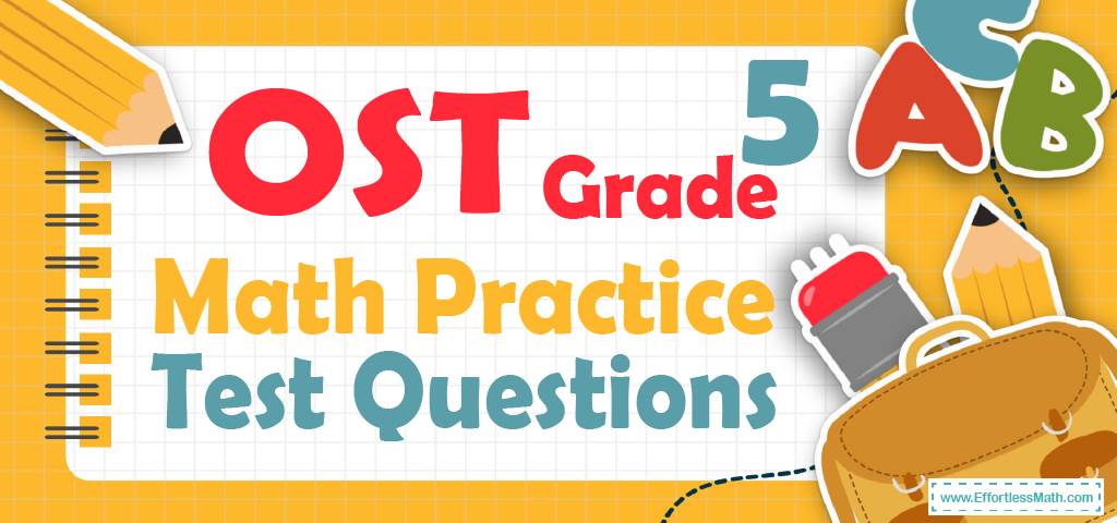 5th Grade OST Math Practice Test Questions - Effortless Math: We Help ...