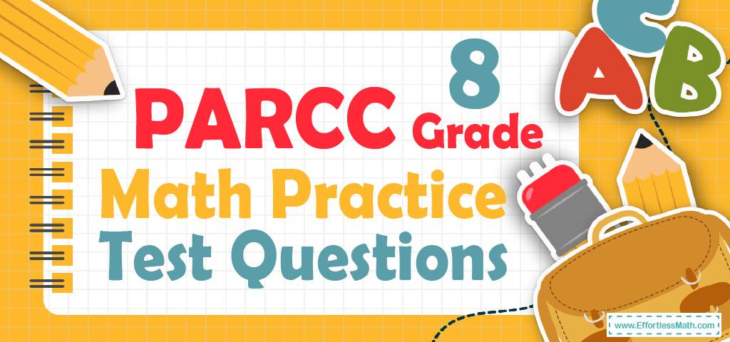 8th Grade PARCC Math Practice Test Questions - Effortless Math: We Help ...
