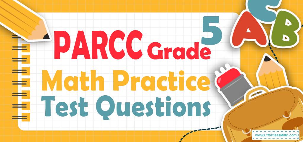 5th Grade PARCC Math Practice Test Questions - Effortless Math: We Help ...
