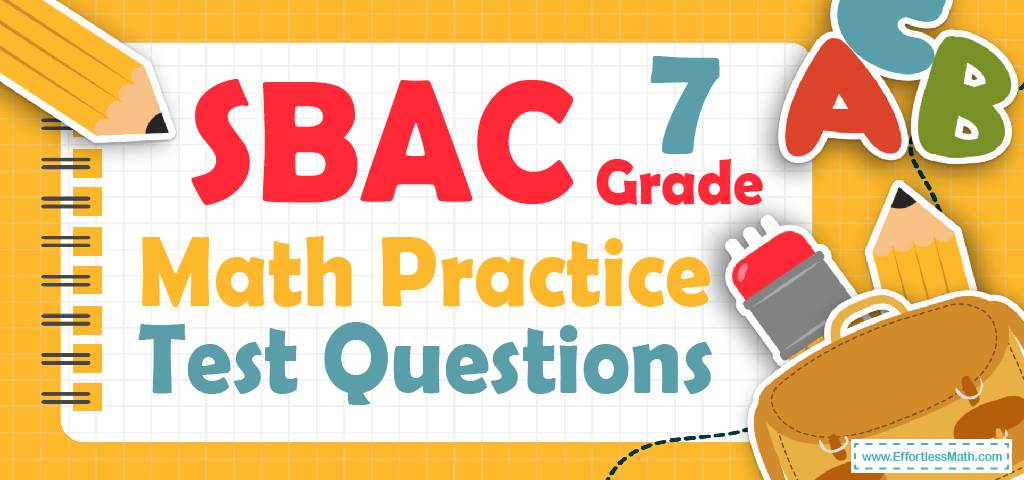 7th Grade SBAC Math Practice Test Questions - Effortless Math: We Help ...